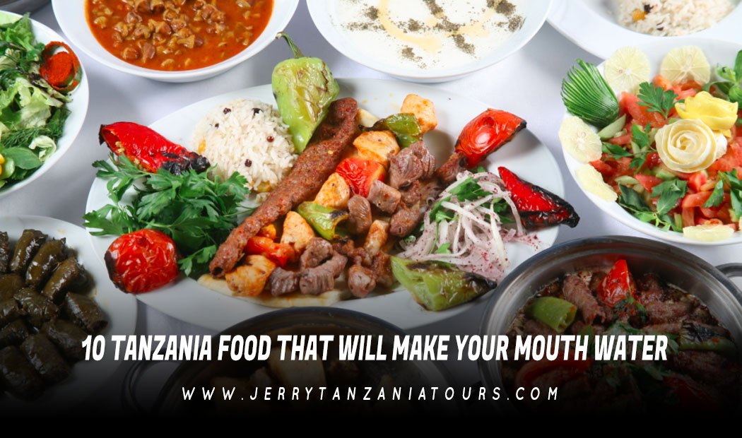 Top 10 Tanzania Food That Will Make Your Mouth Water